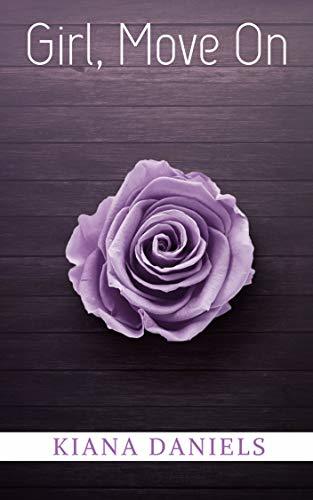 Girl, Move On: A Guide for Letting Go by Kiana Daniels | Goodreads