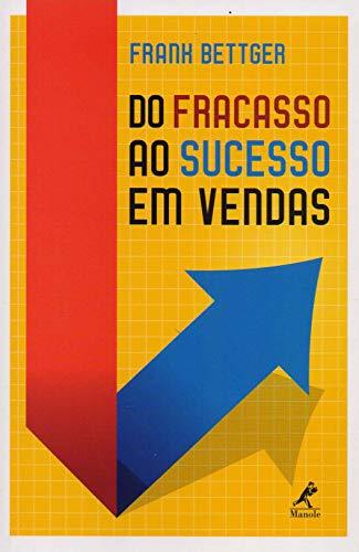 Do Fracasso ao Sucesso em Vendas by Frank Bettger | Goodreads
