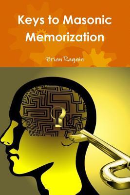 Keys to Masonic Memorization by Brian Ragain | Goodreads