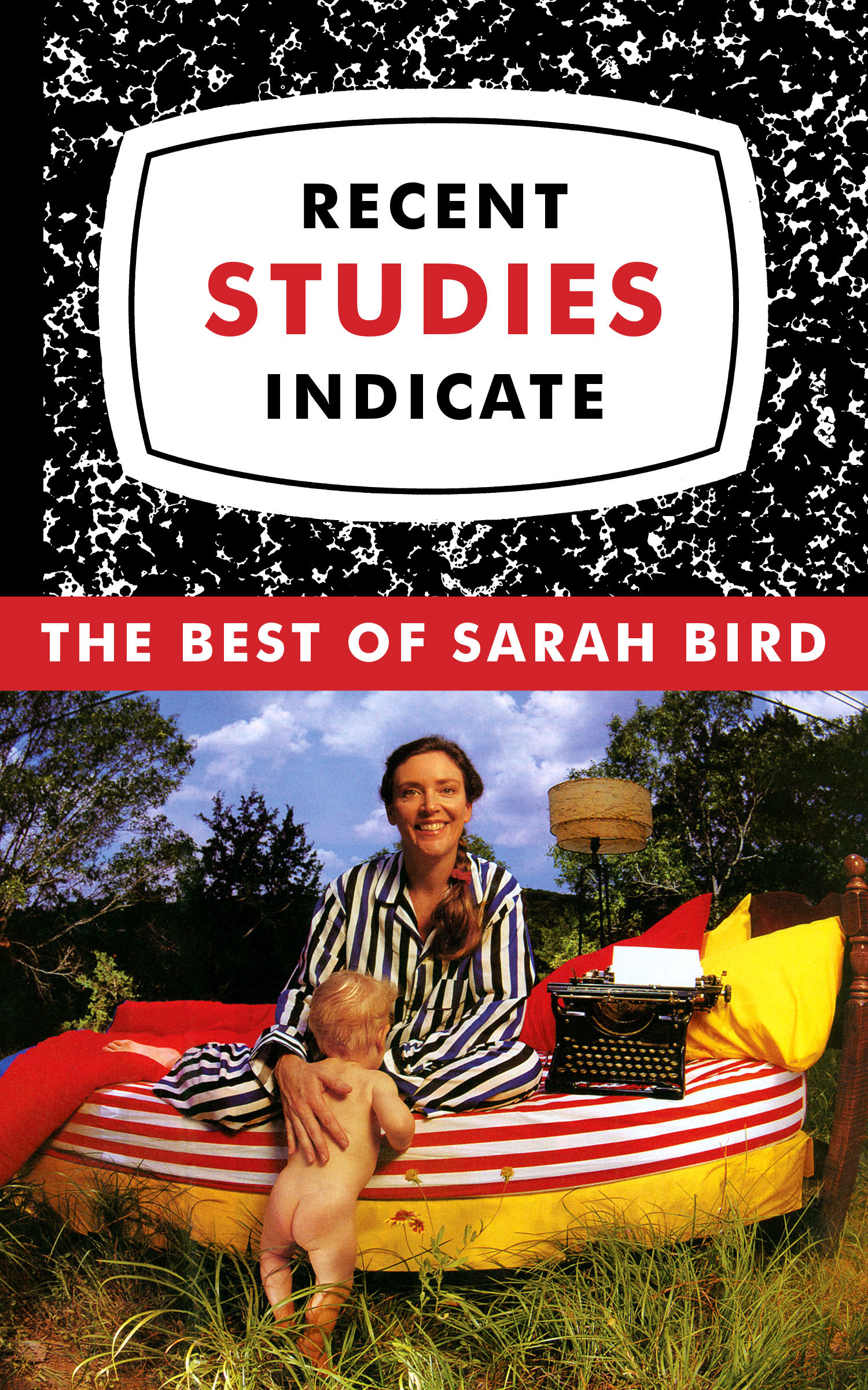 Recent Studies Indicate: The Best of Sarah Bird by Sarah Bird | Goodreads