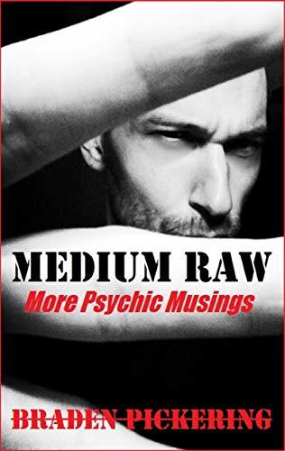 Medium Raw: More Psychic Musings by Braden Pickering | Goodreads
