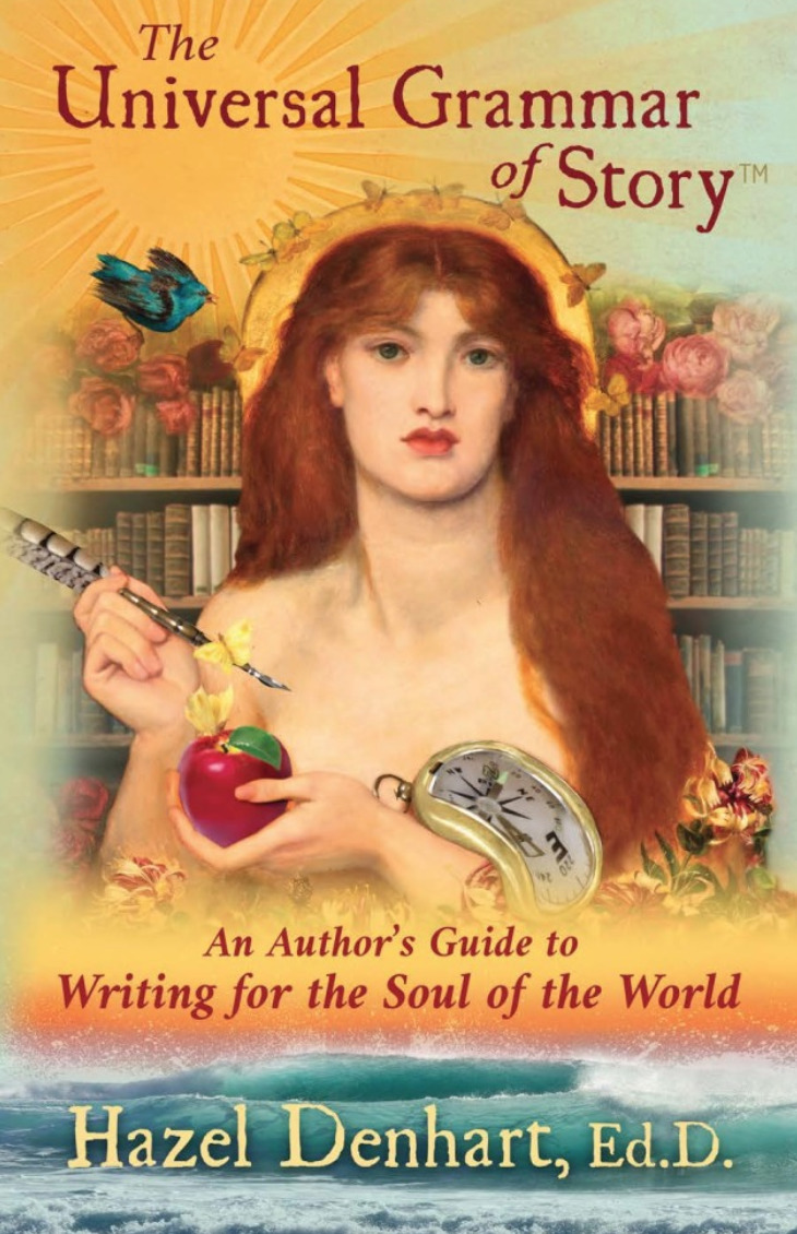 The Universal Grammar of Story: An Author's Guide to Writing for the Soul of the World by Hazel ...