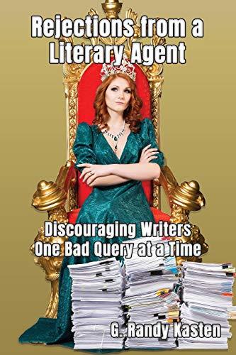 Rejections From a Literary Agent: Discouraging Writers, One Bad Query ...