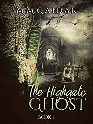 The Highgate Ghost (Cassandra's Shadows Book 1) by M.M. Gaidar | Goodreads