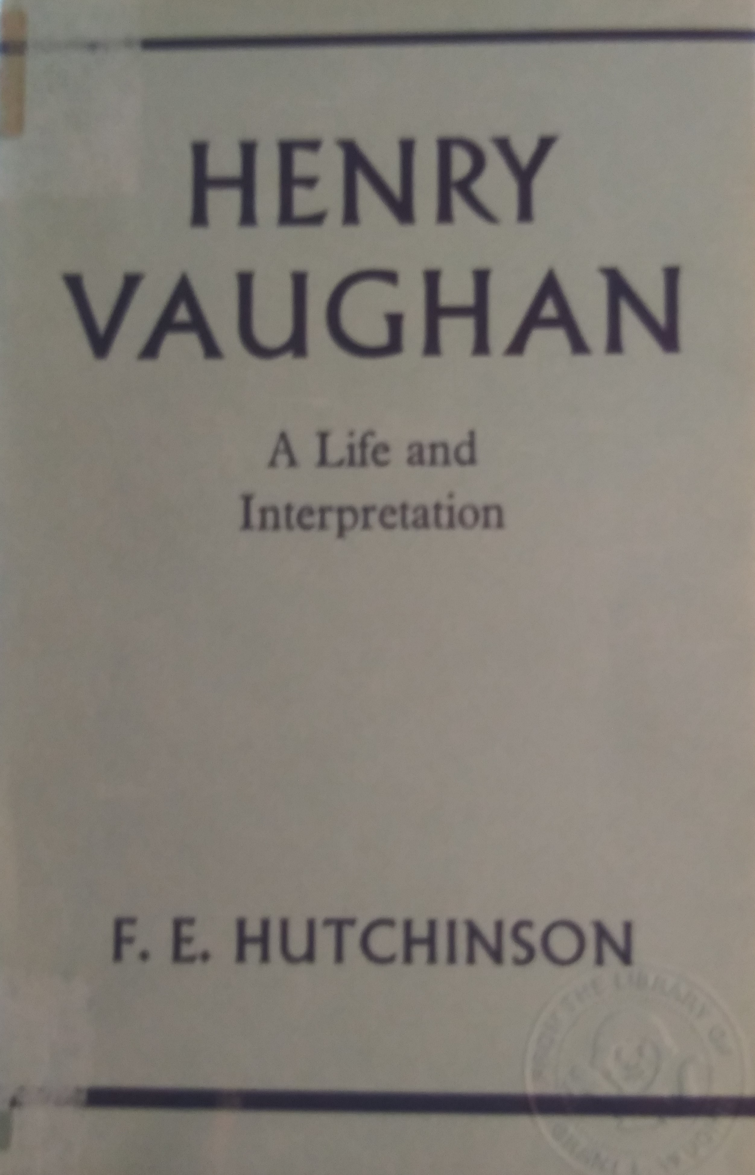 Henry Vaughan: A Life and Interpretation by F.E. Hutchinson | Goodreads