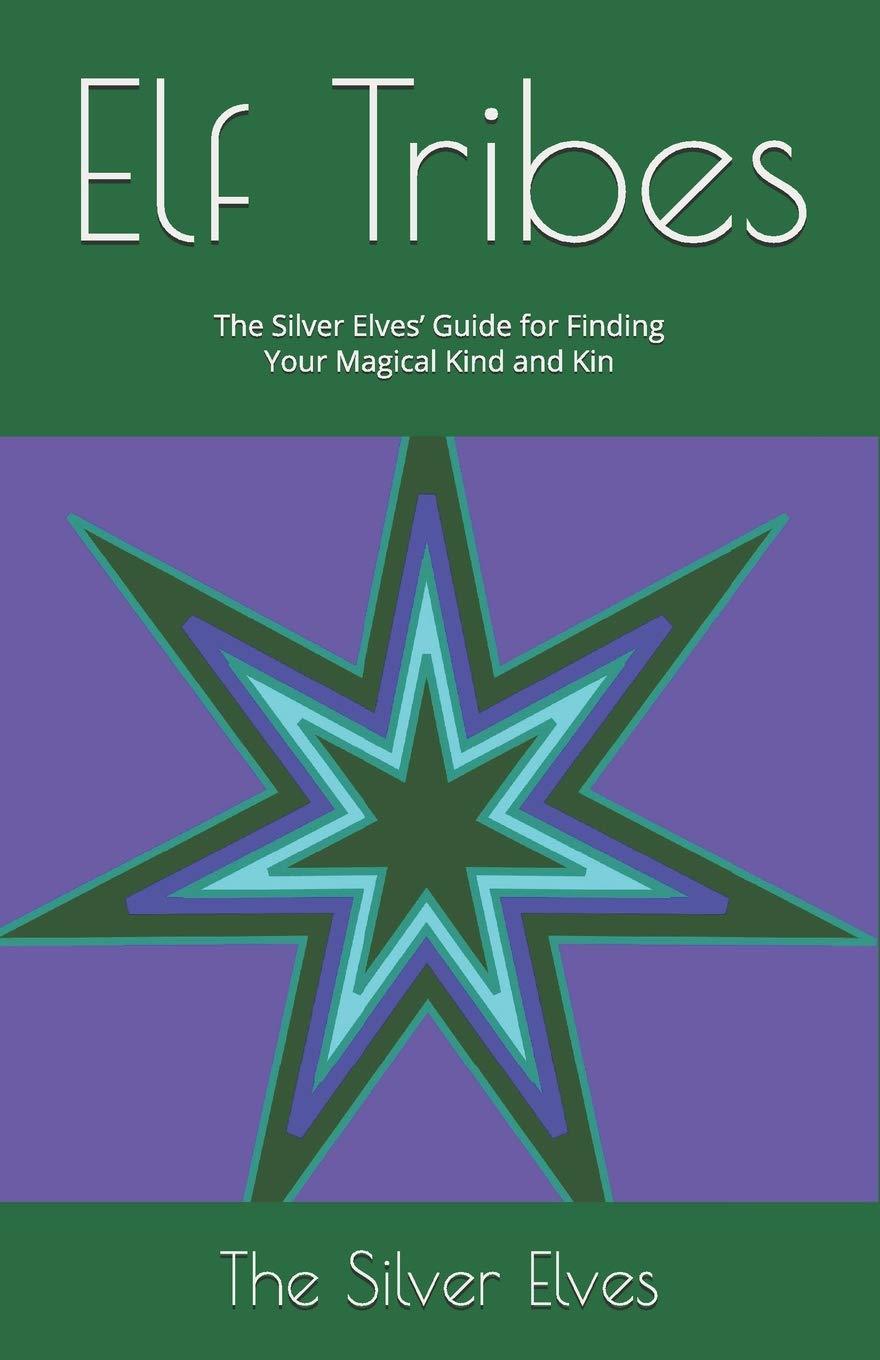Elf Tribes: The Silver Elves’ Guide for Finding Your Magical Kind and ...