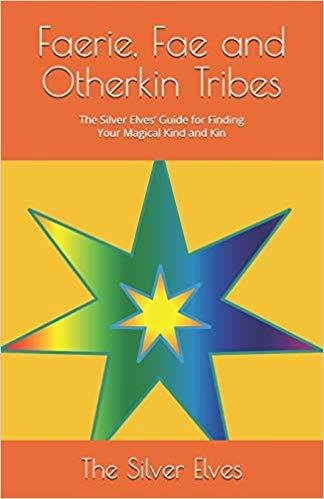 Faerie, Fae and Otherkin Tribes: The Silver Elves’ Guide for Finding ...