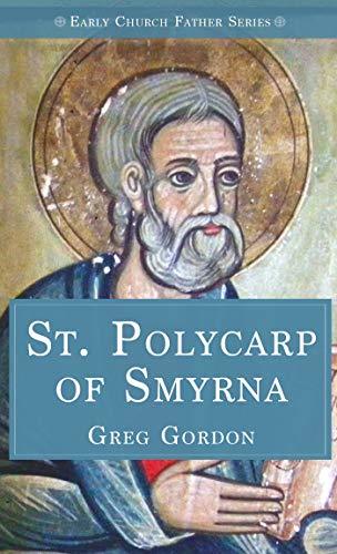 St. Polycarp of Smyrna (Early Church Father) by Greg Gordon | Goodreads