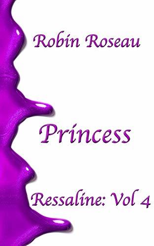 Princess (Ressaline Book 4) by Robin Roseau | Goodreads