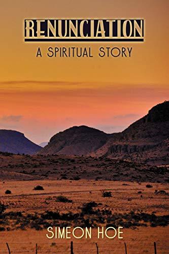 RENUNCIATION: A Spiritual Story by Simeon Hoe | Goodreads