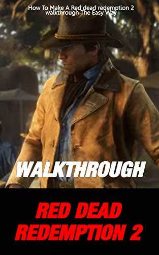 Red dead redemption 2 walkthrough: How To Make A Red dead redemption 2 ...