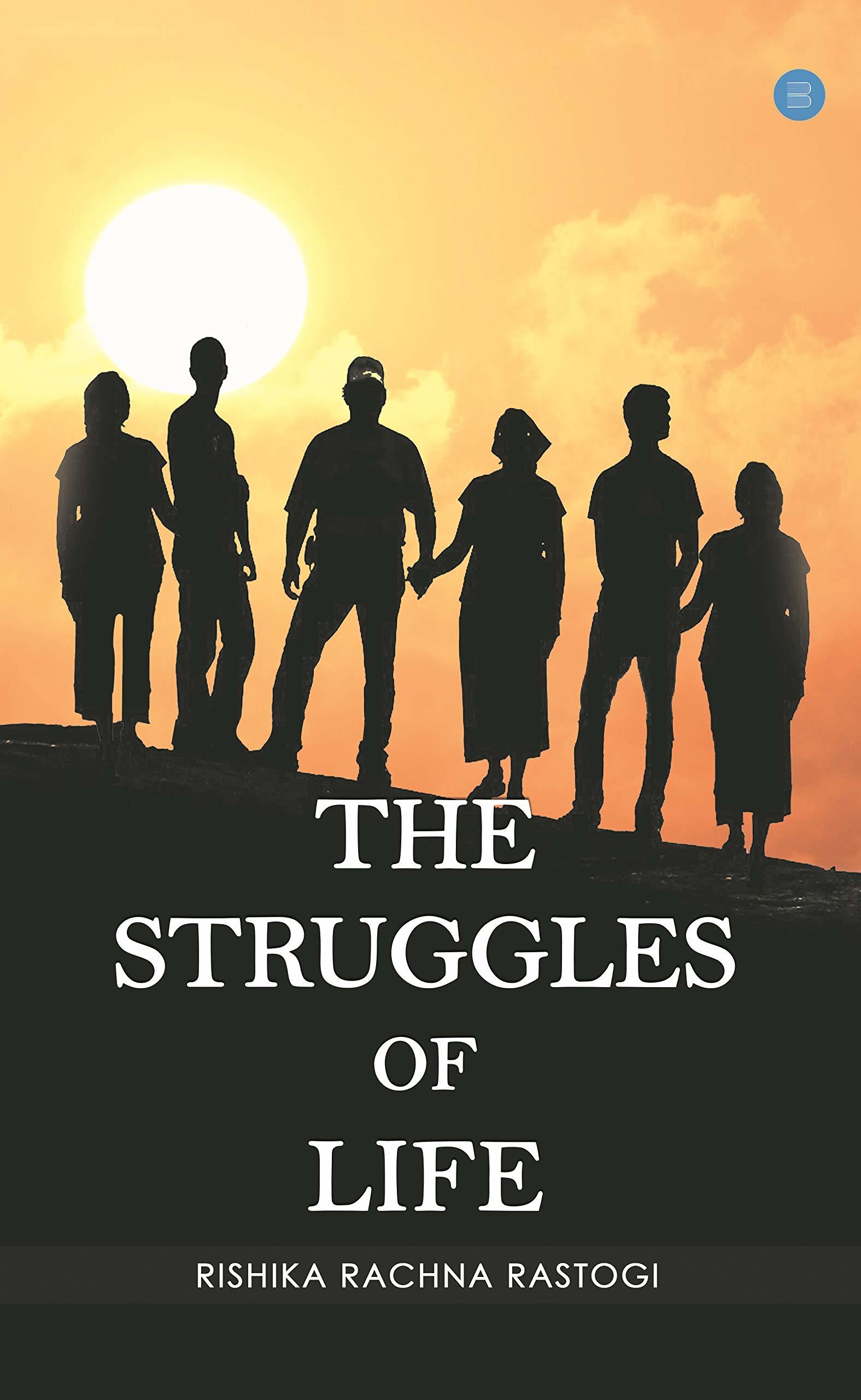 The Struggles of Life by Rishika Rachna Rastogi | Goodreads
