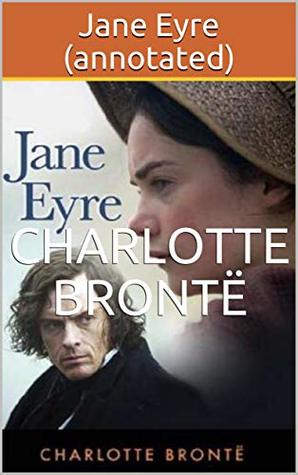 Jane Eyre (annotated) by Charlotte Brontë | Goodreads
