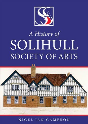 A History of Solihull Society of Arts by Nigel Ian Cameron | Goodreads