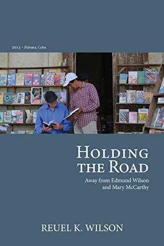Holding the Road: Away from Edmund Wilson and Mary McCarthy by Reuel K ...