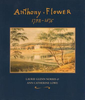 Anthony Flower: The Life and Art of a Country Painter, 1792-1875/La vie ...