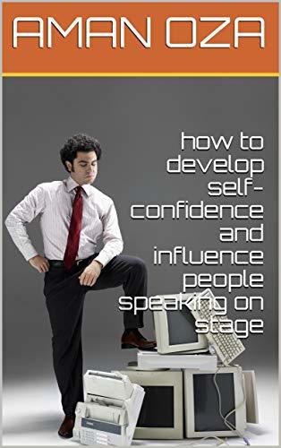 how to develop self-confidence and influence people speaking on stage ...