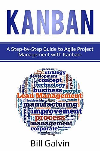 Kanban: A Step-by-Step Guide to Agile Project Management with Kanban by ...