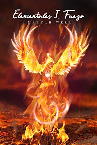 Elementales I: Fuego (Spanish Edition) by Maryah Well | Goodreads