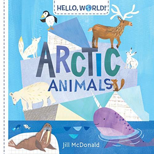 Hello, World! Arctic Animals by Jill McDonald | Goodreads