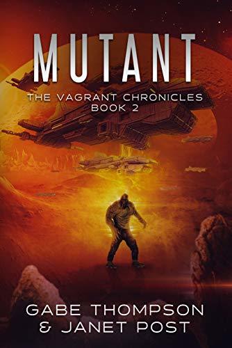 Mutant (The Vagrant Chronicles #2) by Gabe Thompson | Goodreads