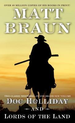 Doc Holliday and Lords of the Land: Two Classic Westerns by Matt Braun ...