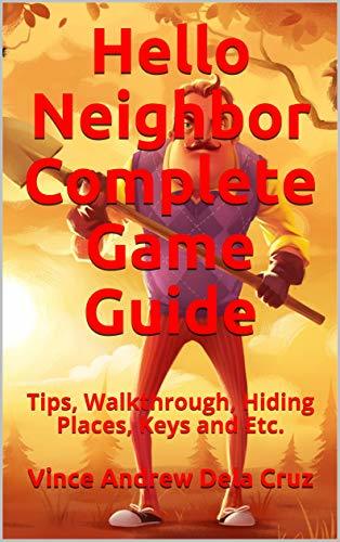 Hello Neighbor Complete Game Guide: Tips, Walkthrough, Hiding Places ...