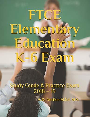 FTCE Elementary Education K-6 Exam: Study Guide & Practice Exam 2018 ...