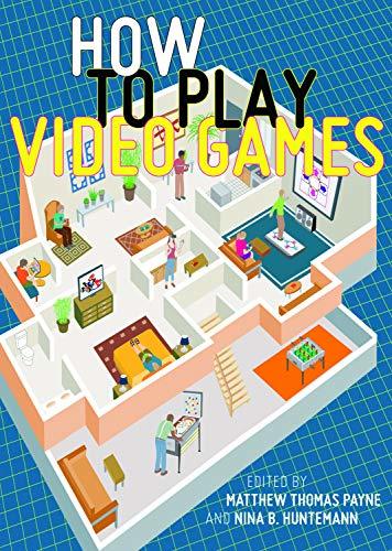 How to Play Video Games by Nina B. Huntemann | Goodreads