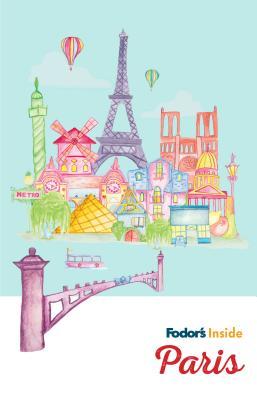 Fodor's Inside Paris by Fodor's Travel Publications Inc. | Goodreads