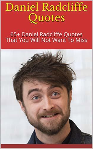 Daniel Radcliffe Quotes: 65+ Daniel Radcliffe Quotes That You Will Not ...