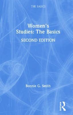 Women's Studies: The Basics: The Basics by Bonnie G. Smith | Goodreads