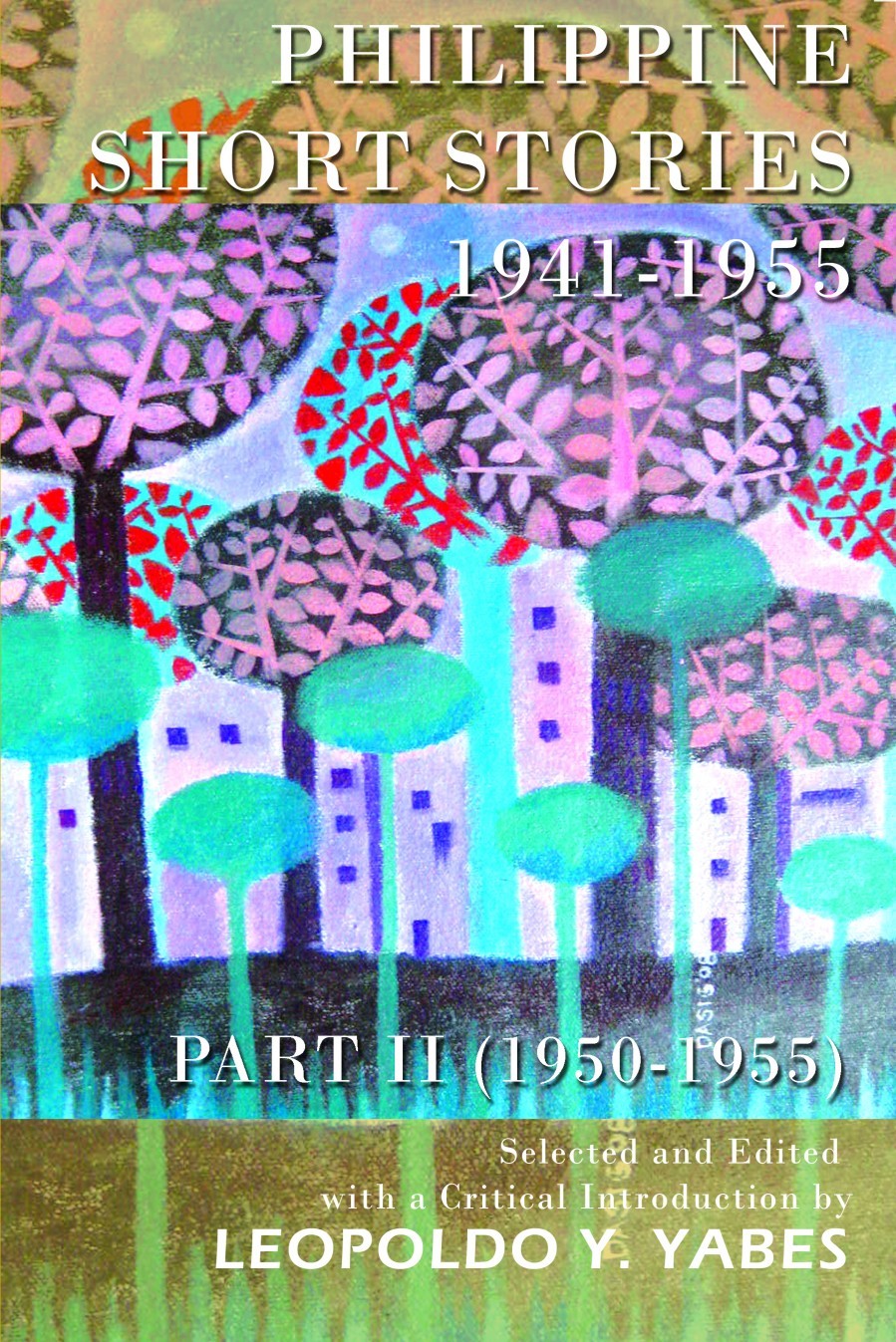 Philippine Short Stories 1941-1955: Part II (1950-1955) by Leopoldo Y ...