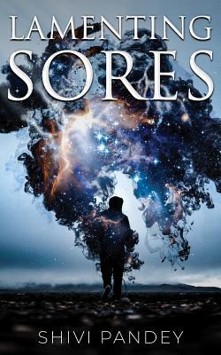 Lamenting Sores by Shivi Pandey | Goodreads