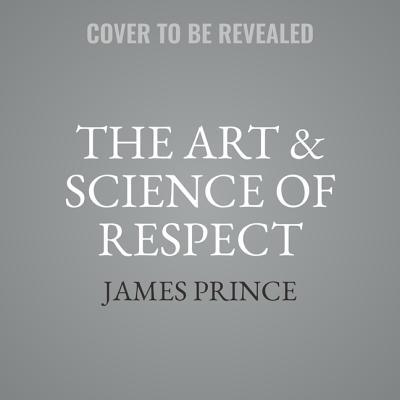 The Art & Science of Respect: A Memoir by James Prince | Goodreads