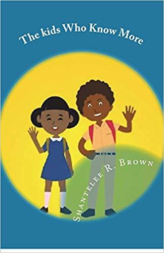 The Kids Who Knows More by Shantelee Brown | Goodreads