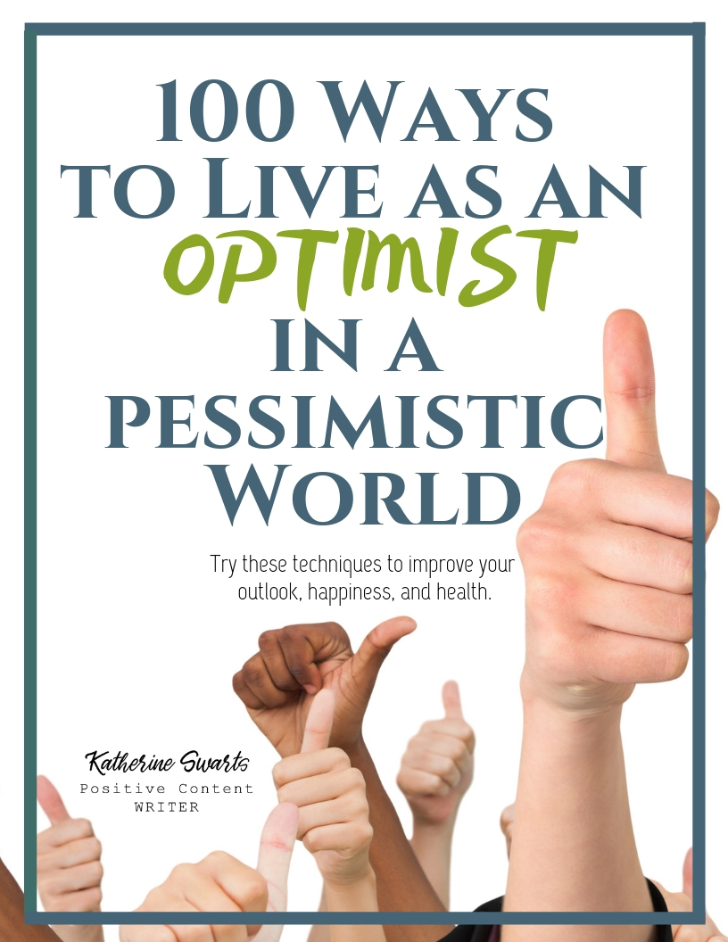 100 Ways to Live as an Optimist by Katherine Swarts | Goodreads