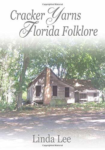 Cracker Yarns Florida Folklore by Linda Lee | Goodreads