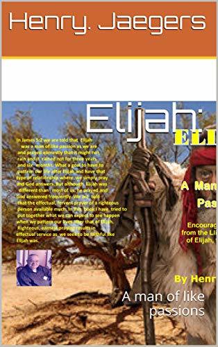Elijah:: A man of like passions by Henry Jaegers | Goodreads