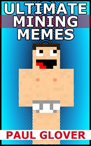 Ultimate Mining Memes: Unofficial Minecraft Memes, Jokes And Cartoons ...