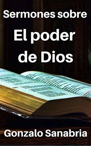 El poder de Dios: Sermones sobre el poder de Dios (Predicaciones ...