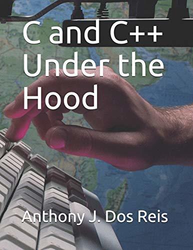 C and C++ Under the Hood by Anthony J. Dos Reis | Goodreads