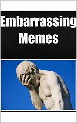 Memes: Embarrassing Funny Memes XL5 2019 by Memes | Goodreads