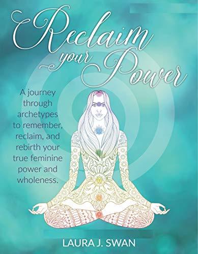 Reclaim Your Power: A Journey Through Archetypes to Remember, Reclaim ...