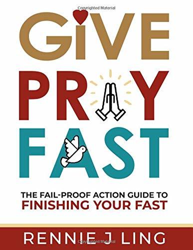 Give Pray Fast: The Fail-Proof Action Guide to Finishing Your Fast by ...