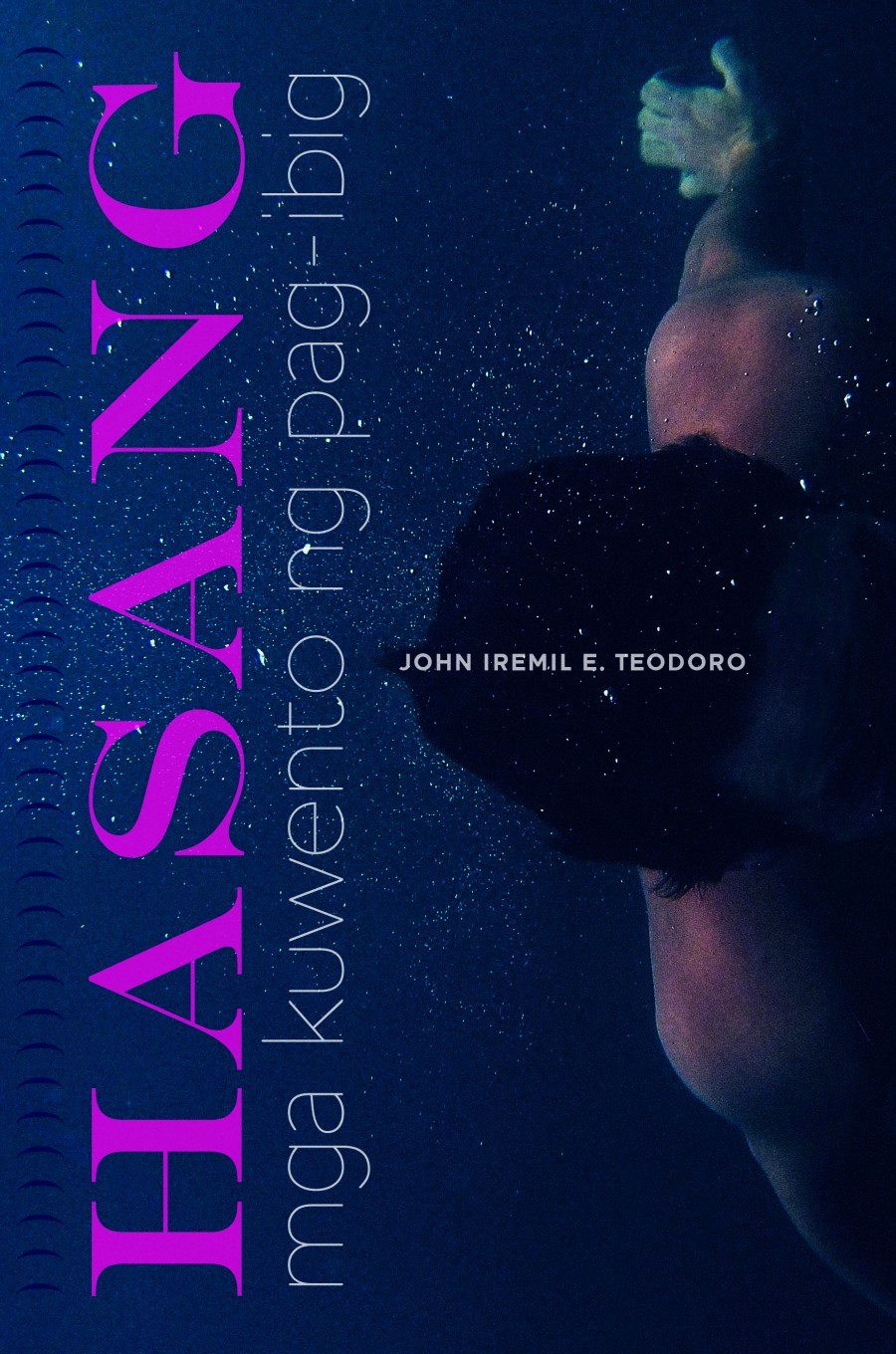 Hasang: Mga Kuwento ng Pag-Ibig by John Iremil E. Teodoro | Goodreads