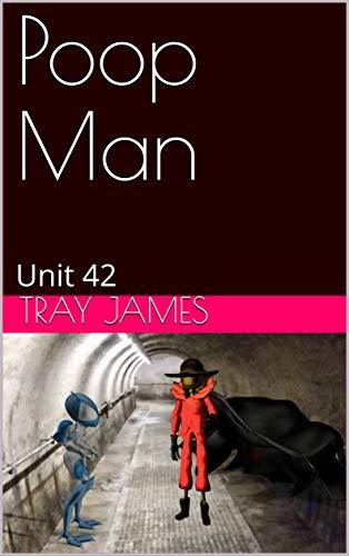 Poop Man: Unit 42 by Tray James | Goodreads