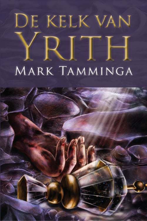 De kelk van Yrith by Mark Tamminga | Goodreads