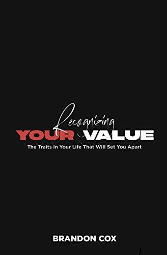 Recognizing Your Value: The Traits In Your Life That Will Set You Apart ...