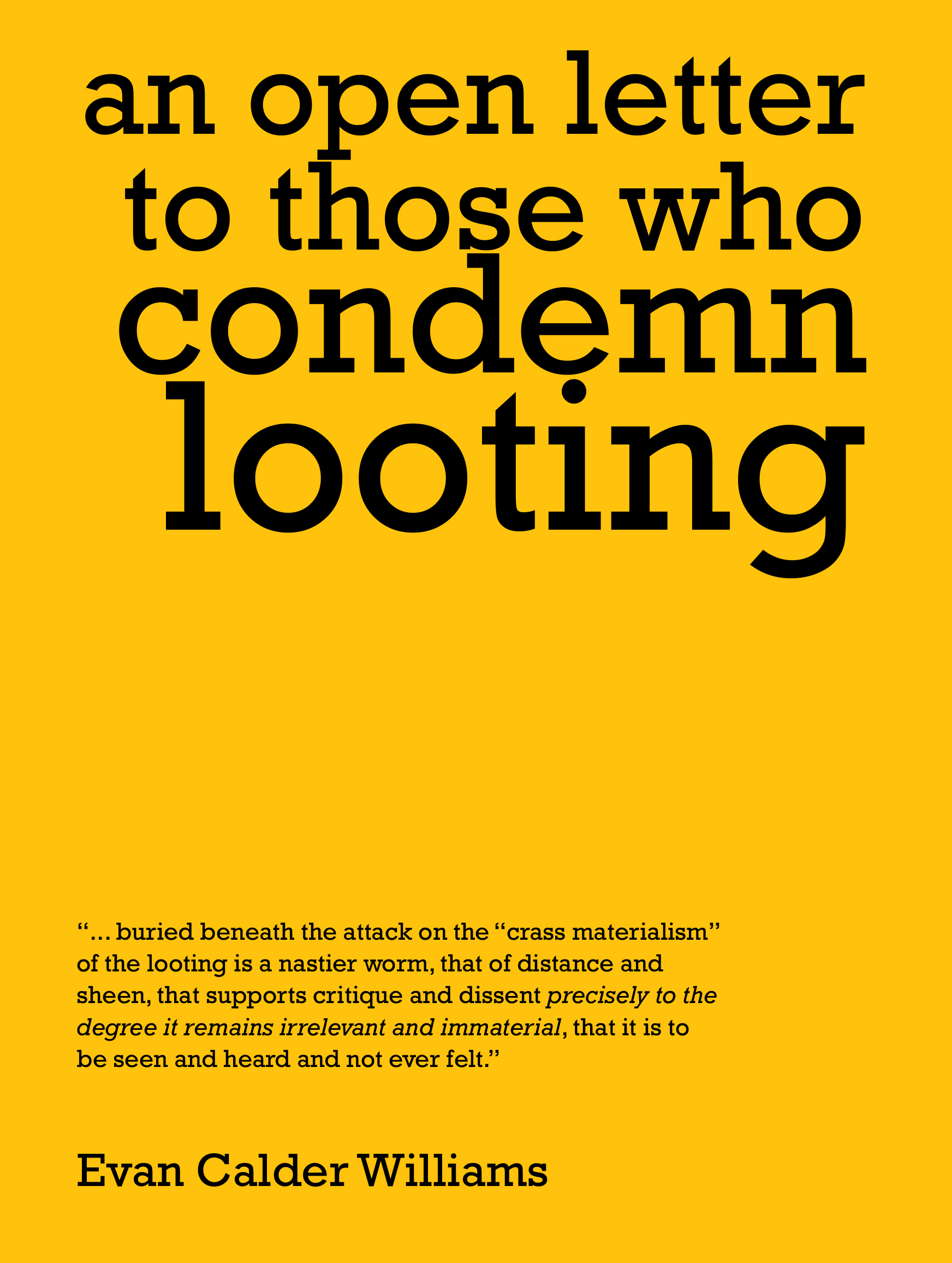 An open letter to those who condemn looting by Evan Calder Williams ...